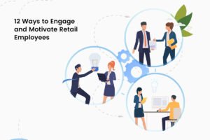 12 Ways to Engage and Motivate Retail Employees | Social for Action